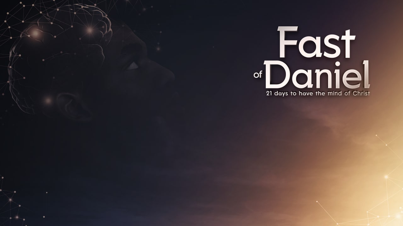 Fast of Daniel: 21 Days to Have the Mind of Christ