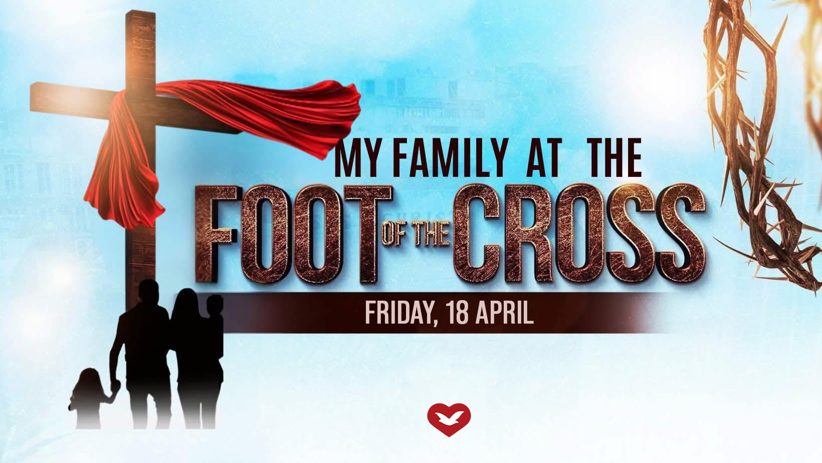 FRIDAY – MY FAMILY AT THE FOOT OF THE CROSS